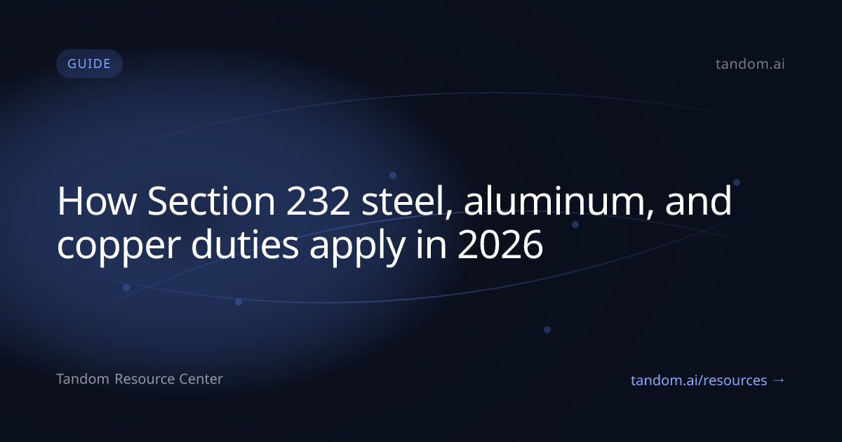 How Section 232 steel, aluminum, and copper duties apply in 2026 | Tandom